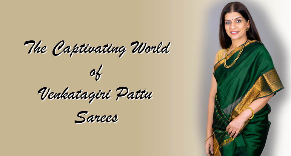 The Captivating World of Venkatagiri Pattu Sarees